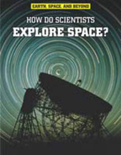 Buy How Do Scientists Explore Space? (Earth, Space, & Beyond) Book ...