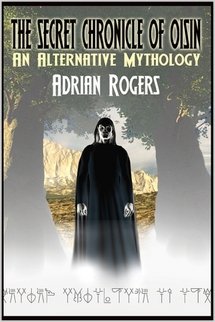 THE SECRET CHRONICLE OF OISIN - An Alternative Mythology: Adrian Rogers ...
