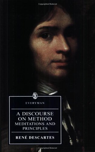 A Discourse on Method: Meditations and Principles (Everyman): Descartes ...
