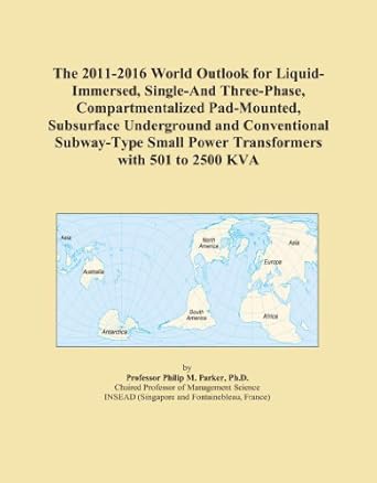 The 2011-2016 World Outlook for Liquid-Immersed, Single-And Three-Phase ...