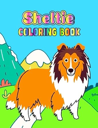 Sheltie Coloring Book: This Coloring Book Features 30 Awesome Coloring ...