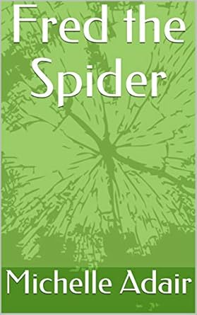 Amazon.com: Fred the Spider eBook : Adair, Michelle, Beggan, Daniel ...