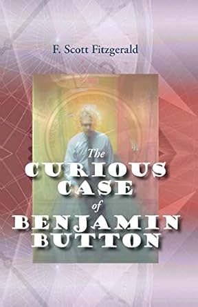 The Curious Case of Benjamin Button : Fitzgerald, F Scott: Amazon.com ...