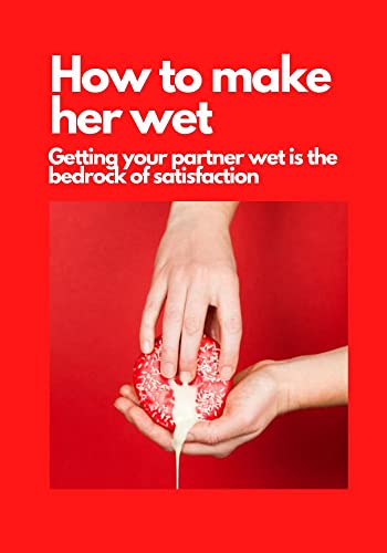 How to make her wet: How to Make your partner squirt (drop water) eBook ...