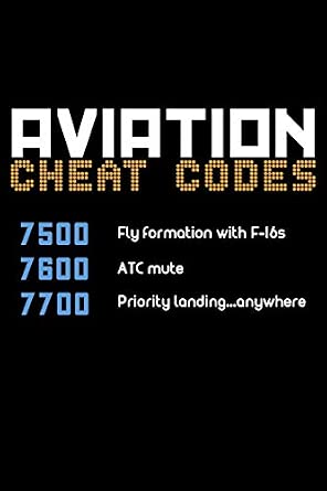 Aviation Cheat Codes 7500 Fly Formation with F-16s 7600 ATC Mute 7700 ...