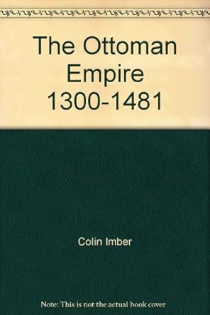 The Ottoman Empire 1300-1481: Colin Imber: Amazon.com: Books