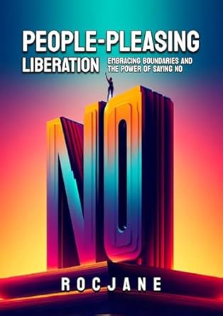 People Pleasing Liberation: Embracing Boundaries And The Power Of ...
