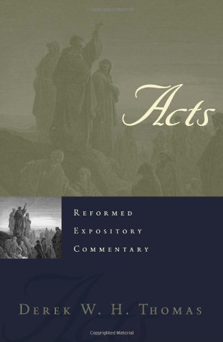 Acts (Reformed Expository Commentary): Thomas, Derek W. H ...