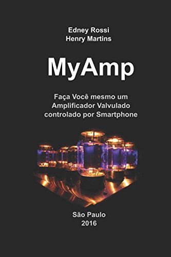 MyAmp: Faça Você mesmo um Amplificador Valvulado controlado por ...