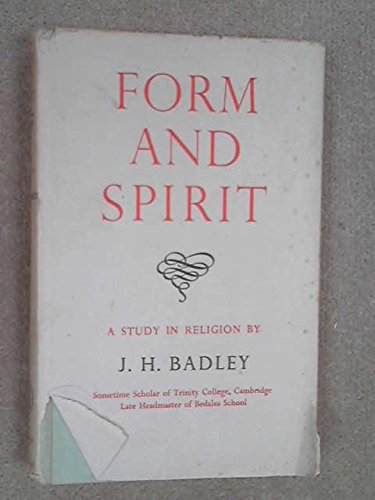 Form and Spirit, A Study in Religion.: BADLEY, J.H.: Amazon.com: Books