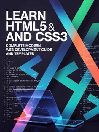 Learn HTML5 and CSS3: Complete Modern Web Development Guide and ...