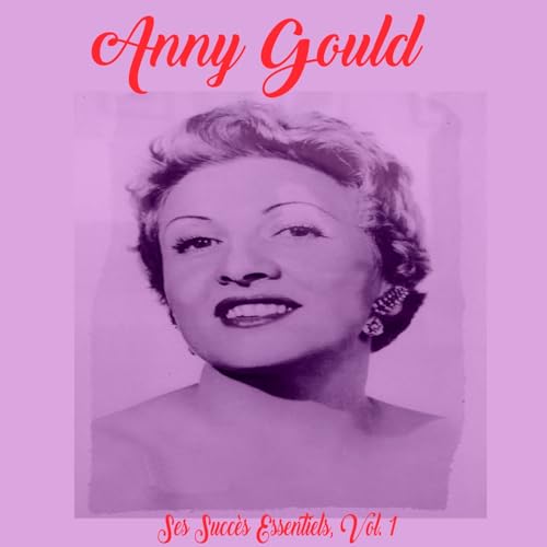 Amazon.com: Anny Gould - Ses Succès Essentiels, Vol. 1 : Anny Gould: Digital Music