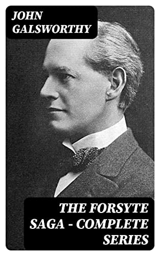 The Forsyte Saga - Complete Series - Kindle edition by Galsworthy, John ...