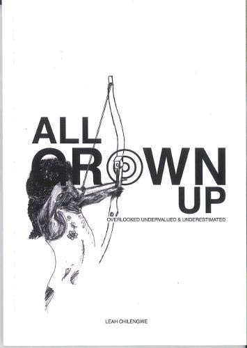 All Grown Up: Overlooked Undervalued & Underestimated: Chilengwe, Leah: 9780860717768: Amazon ...
