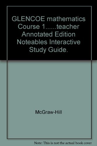 GLENCOE mathematics Course 1......teacher Annotated Edition Noteables Interactive Study Guide ...