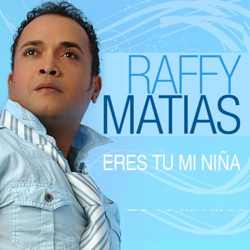 Amazon.com: Eres Tu Mi Niña : Raffy Matias: Digital Music