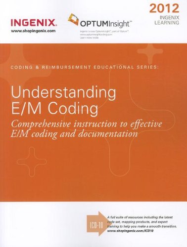 Ingenix Learning: Understanding E/M Coding 2012 (Coding & Reimbursemetn Educational ...