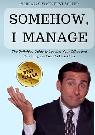 SOMEHOW, I MANAGE: Motivational quotes and advice from Michael Scott of ...