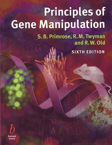 Principles of Gene Manipulation: Sandy B. Primrose, Richard M. Twyman ...