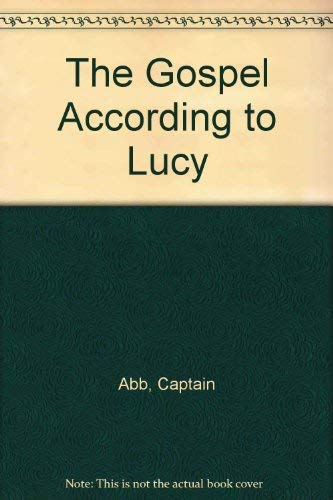 The Gospel According to Lucy: Abb, Captain, Abb, The Captain ...