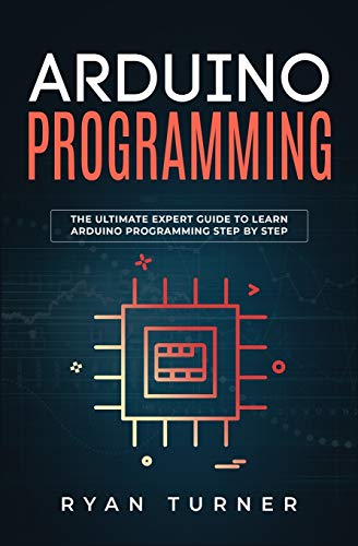 Buy Arduino Programming The Ultimate Expert Guide To Learn Arduino Programming Step By Step