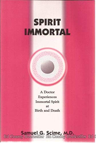 Spirit immortal: A doctor experiences immortal spirit at birth and ...