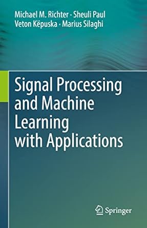 Signal Processing and Machine Learning with Applications 1st ed. 2019 ...