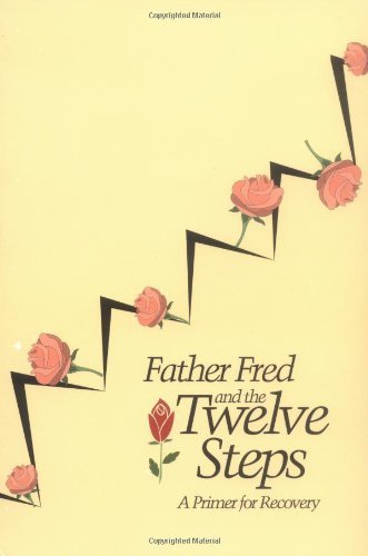 Father Fred and the Twelve Steps: A Primer for Recovery - Kindle ...