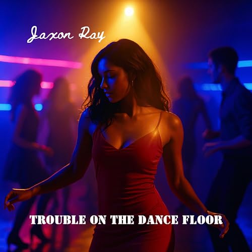 Amazon.co.jp: Trouble on the Dance Floor : Jaxon Ray: デジタルミュージック