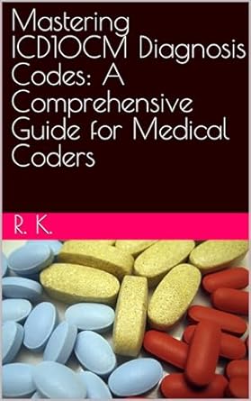 Mastering ICD10CM Diagnosis Codes: A Comprehensive Guide for Medical ...