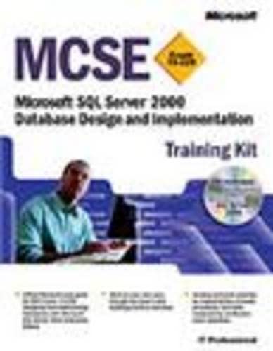 MCSE Training Kit (Exam 70-229): Microsoft SQL Server(TM) 2000 Database Design and ...