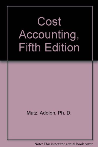 Cost Accounting, Fifth Edition: Matz, Adolph, Ph. D.: Amazon.com: Books