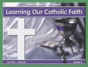Learning Our Catholic Faith: Grade 2, Universal Publishing: Reverend ...