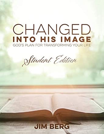 Changed into His Image: Student Edition: Berg, Jim: 9781098033262 ...