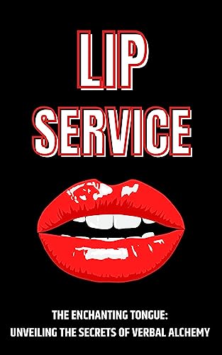 Lip Service: The Enchanting Tongue: Unveiling the Secrets of Verbal ...