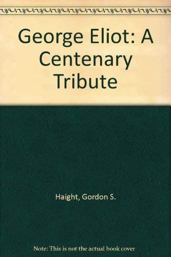 George Eliot: A Centenary Tribute: Haight, Gordon S., Vanarsdel ...