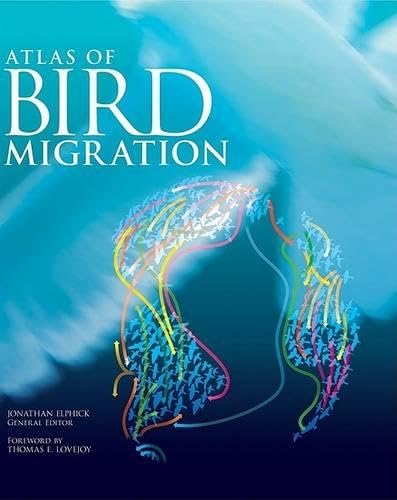 Atlas of Bird Migration: Tracing the Great Journeys of the World's ...