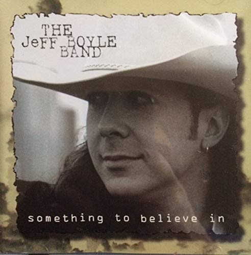 The Jeff Boyle Band - something to believe in - Amazon.com Music
