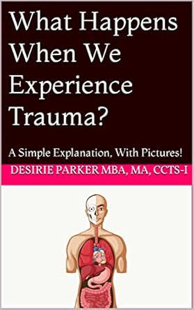 What Happens When We Experience Trauma?: A Simple Explanation, With ...