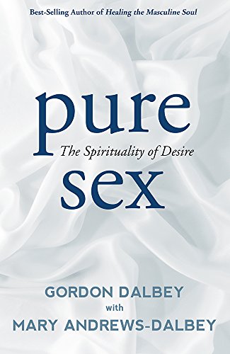 Pure Sex: The Spirituality of Desire - Kindle edition by Dalbey, Gordon ...