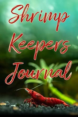 The Shrimp Keepers Journal: Documenting Your Shrimp Keeping Journey ...