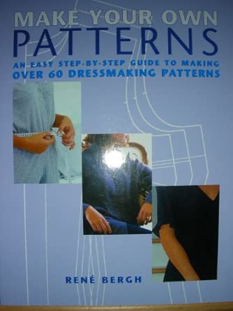 Make Your Own Patterns: Amazon.co.uk: Bergh, Rene: 9781845374563: Books