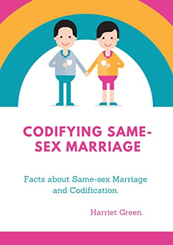 Codifying Same Sex Marriage Facts About Same Sex Marriage And Its Codification