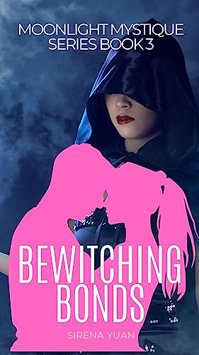 Amazon.com: Bewitching Bonds (Moonlight Mystique Book 3) eBook : Yuan ...
