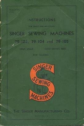 Singer Sewing Machines 79-103, 79-104 & 79-105 Manual for Using and ...