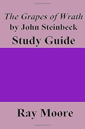 The Grapes of Wrath by John Steinbeck: A Study Guide: Moore M.A., Ray ...