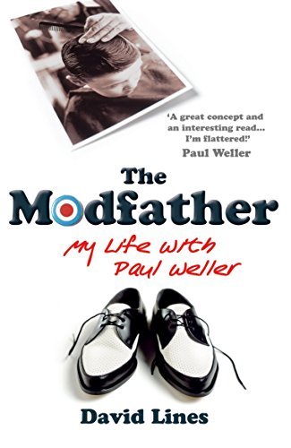 By David Lines - The Modfather: My Life with Paul Weller: Amazon.co.uk ...