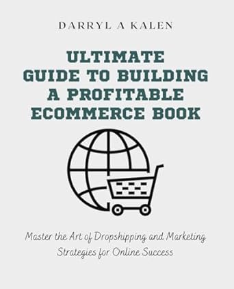 Ultimate Guide to Building a Profitable eCommerce Book: Master the Art of Dropshipping and ...
