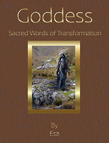 Amazon.com: Goddess: Sacred Words of Transformation eBook : DuCrushaFiona, Esa: Books