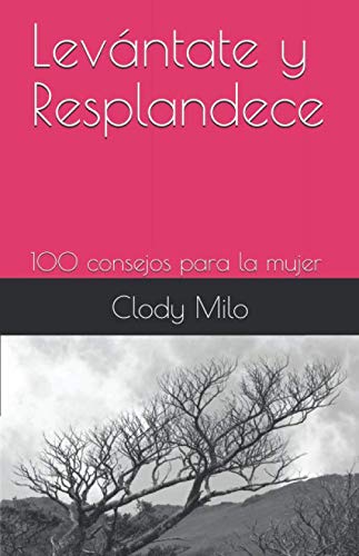 Levántate y Resplandece: 100 consejos para la mujer (Auto ayuda para la ...